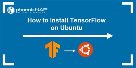 How To Install Tensorflow On Ubuntu Phoenixnap Kb