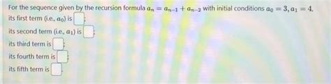 Solved For The Sequence Given By The Recursion Formula Chegg Com