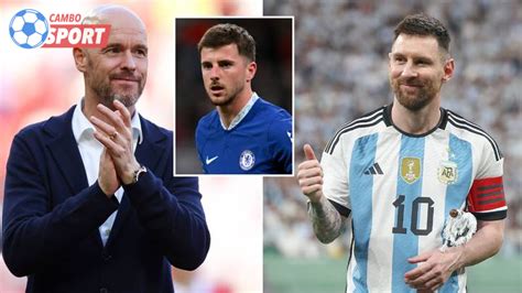 Messi ធ្លាប់សរសើរ Mason Mount ថា នឹងក្លាយជាកីឡាករល្អជាងគេនៅថ្ងៃអនាគត Cambosport Net
