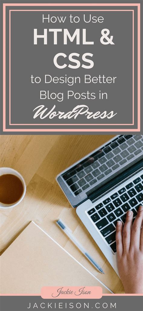 How To Use Html And Css To Design Better Blog Posts In Wordpress