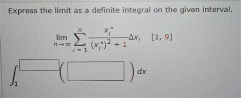 Solved Express The Limit As A Definite Integral On The Given Chegg Com