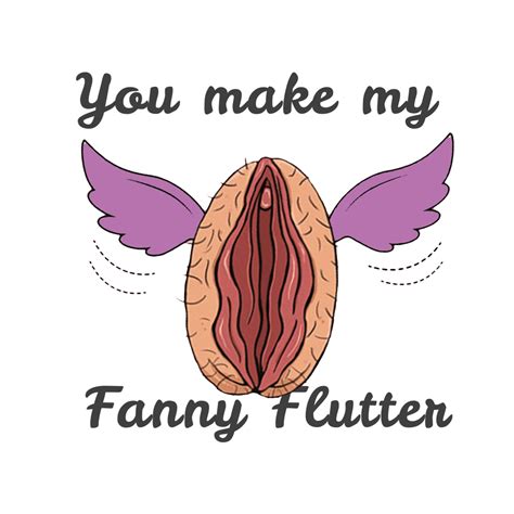 You Make My Fanny Flutter Rude Card The Offensive Card Company