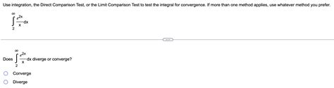 Solved Use Integration The Direct Comparison Test Or The