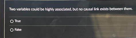 Solved Two Variables Could Be Highly Associated But No