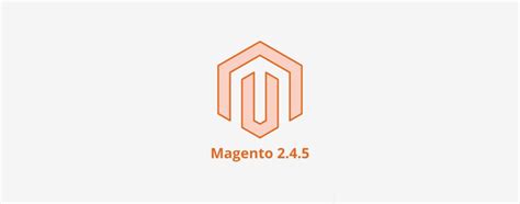 magento 2 4 5 what s new in the latest version of magento