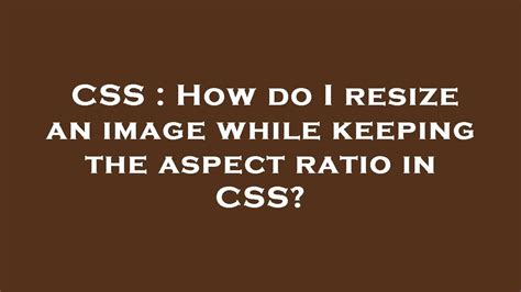CSS How Do I Resize An Image While Keeping The Aspect Ratio In CSS