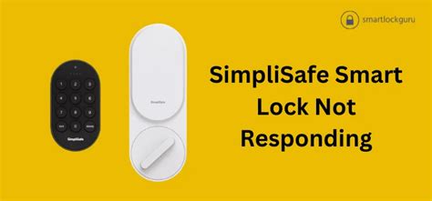 Simplisafe Smart Lock Not Responding Troubleshooting Guide