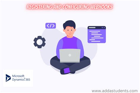 Step By Step Guide To Registering And Configuring Webhooks In Dynamics