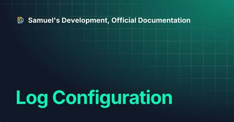 Log Configuration Samuels Development Official Documentation