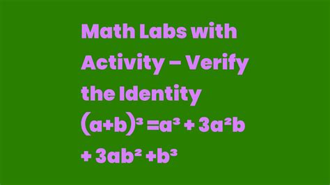 Math Labs with Activity Verify the Identity a b ³ a³ a²b ab² b³ Write A Topic