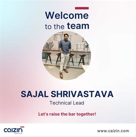 Caizin Is Excited To Introduce Sajal Shrivastava Who Has Joined Us As