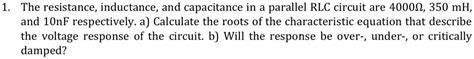 1 The Resistance Inductance And Capacitance In A Parallel Rlc Circuit Are 4000Ω 350 Mh And