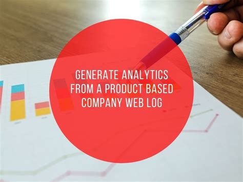 Generate Analytics From A Product Based Company Web Log Part 1