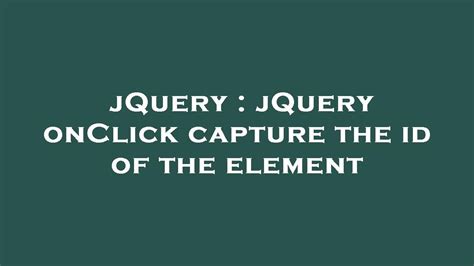 JQuery JQuery OnClick Capture The Id Of The Element YouTube