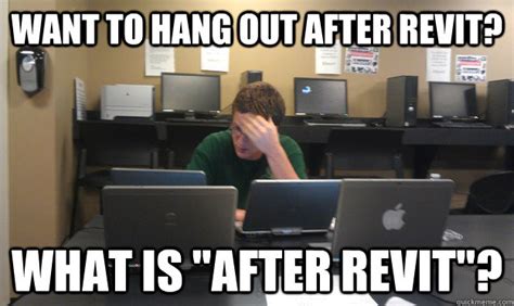 Want To Hang Out After Revit What Is After Revit Hopeless