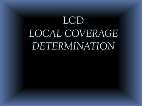 Ppt Lcd Local Coverage Determination Powerpoint Presentation Free Download Id 2155910