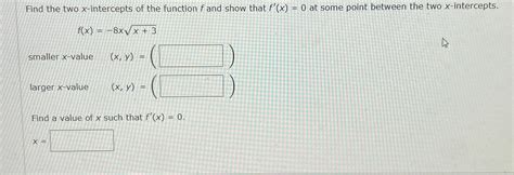 Solved Find The Two X Intercepts Of The Function F And Show Chegg Com