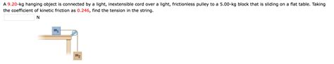 Solved A 920 Kg Hanging Object Is Connected By A Light