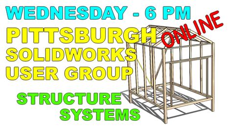 New Structure System Tools New WELDMENTS ALL ARE WELCOME Virtual SOLIDWORKS Users Group
