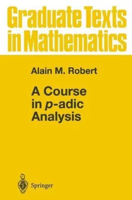 A Course In P Adic Analysis By Alain M Robert English Paperback Book £73 99 Picclick Uk