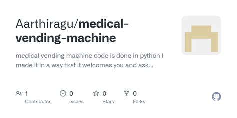Github Aarthiragu Medical Vending Machine Medical Vending Machine Code Is Done In Python I