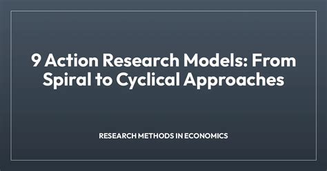 9 Action Research Models From Spiral To Cyclical Approaches
