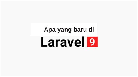 Apa Saja Yang Baru Di Laravel 9 By Filosofi Koding Medium