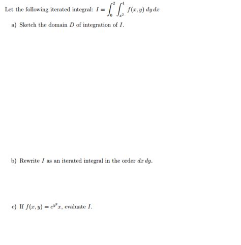 Solved Let The Following Iterated Integral I Integrate 0