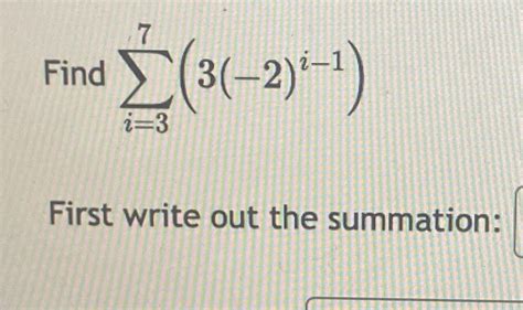Solved Find ∑i373 2i 1first Write Out The Summation