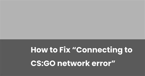 How To Fix Connecting To Csgo Network Error” Esportsgg