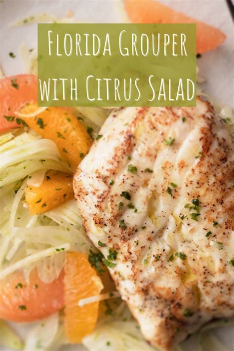 Florida Grouper With Citrus Salad Citrus Salad Florida Food Seafood Dishes