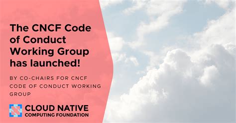 The Cncf Code Of Conduct Working Group Has Launched Cncf