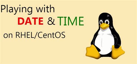Playing With Date And Time In Rhelcentos By Linuxtechlab Medium