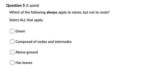 Question 5 1 Point Which Of The Following Always Apply To Stems But