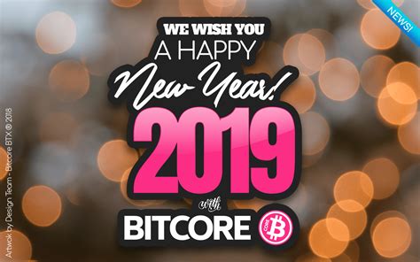 We Wish You A HAPPY NEW YEAR 2019 BitCore