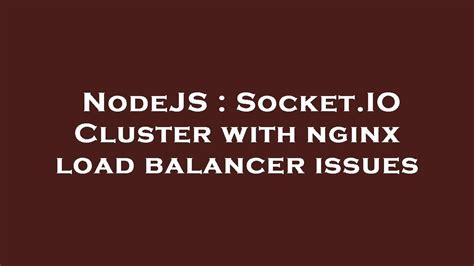 Nodejs Socketio Cluster With Nginx Load Balancer Issues Youtube
