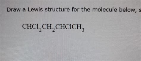 Solved Draw A Lewis Structure For The Molecule Below S Chegg