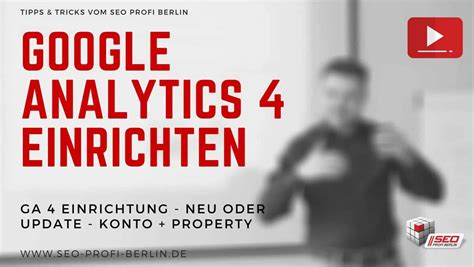 Google Analytics 4 richtig einrichten Schritt für Schritt Anleitung
