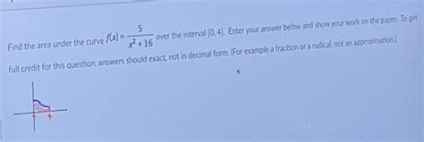 Solved Find The Area Under The Curve F X X2 165 Over The