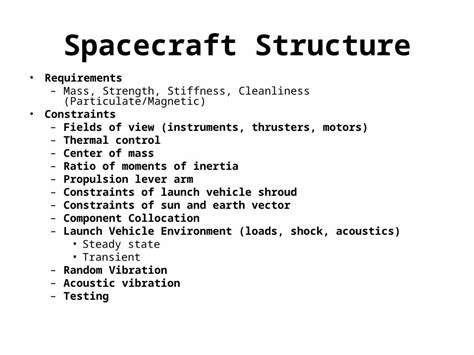Ppt Spacecraft Structure Requirements Mass Strength Stiffness Cleanliness Particulate