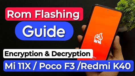 How To Install Custom Rom On Mi 11x Poco F3 Redmi K40 Mi 11x Encryption And Decryption