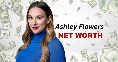 Arka Singha On Linkedin Ashley Flowers Has An Estimated Net Worth Of