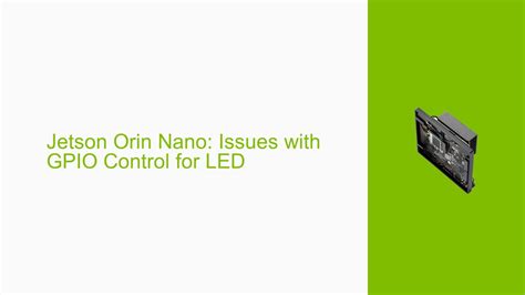Jetson Orin Nano Issues With Gpio Control For Led Help Docs For Errorsissues On Nvidia