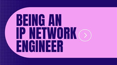 Everything You Need To Know About Being An Ip Network Engineer