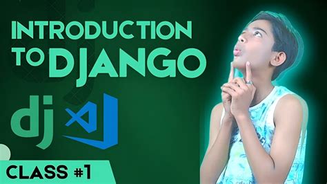 Introduction To Django Full Course From Scratch Class 1 Youtube