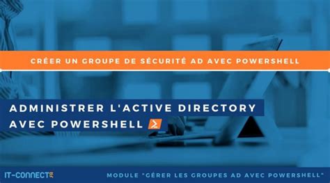 Créer Un Groupe Active Directory Avec Powershell It Connect