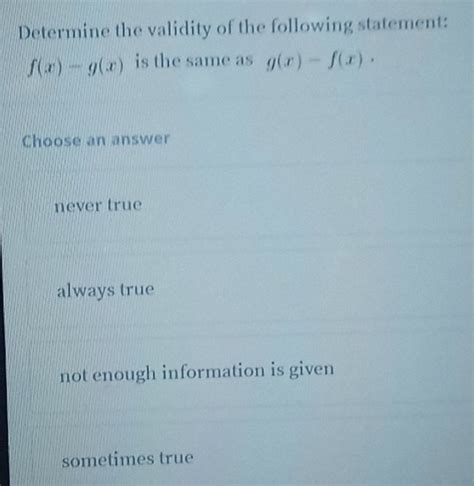 Solved Determine The Validity Of The Following Statement F X G X Is