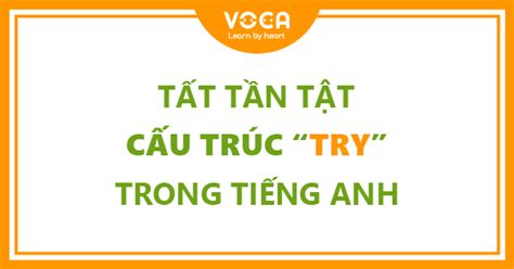 Tất Tần Tật Về Cấu Trúc Try Trong Tiếng Anh Vocavn
