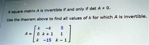 solved a square matrix a is invertible if and only if det a o use the
