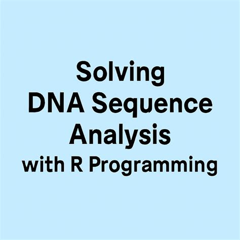 How To Analyze Dna Sequences With R Inzamamul Hoque Nadim Posted On The Topic Linkedin
